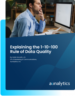 White Paper: Explaining the 1-10-100 Rule of Data Quality - Aunalytics